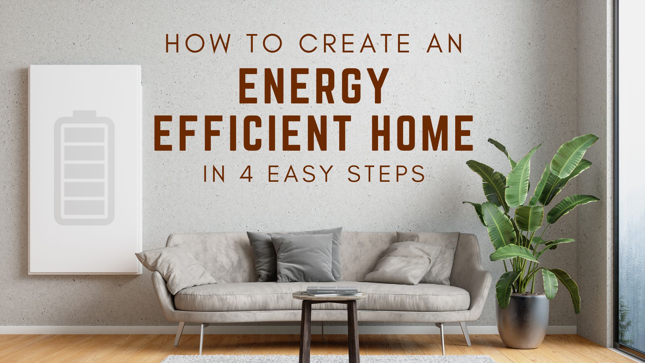 How to Create An Energy Efficient Home In 4 Easy Steps